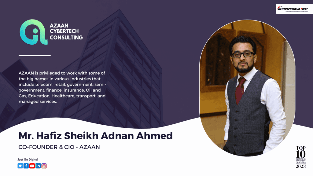 Mr.Hafiz Sheikh Adnan Ahmed, CO-FOUNDER & CIO: AZAAN CYBERTECH CONSULTING - Entrepreneur One ...